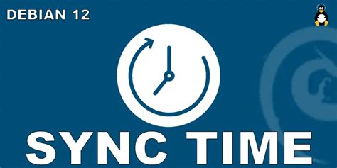 how to sync time on debian 12 its linux foss