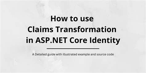 How To Use Claims Transformation In ASP NET Core