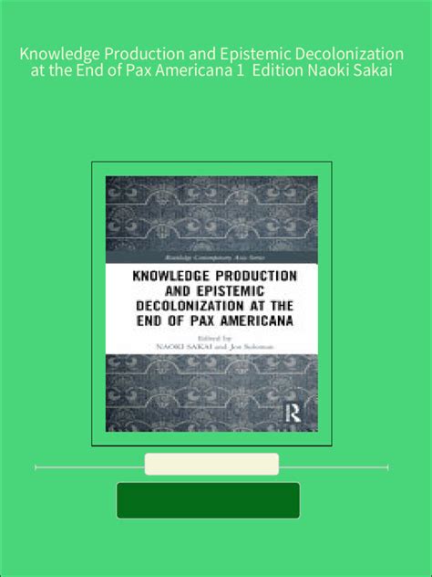 Instant Download Knowledge Production And Epistemic Decolonization At The End Of Pax Americana 1