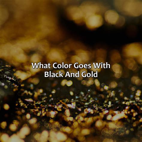 What Colour Goes With Gold And Black At Mattie Delgado Blog