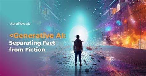 Generative Ai Separating Fact From Fiction Teraflow Ai