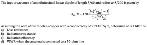 solved the input reactance of an infinitesimal linear dipole of length