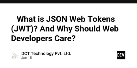 🚀 What Is Json Web Tokens Jwt And Why Should Web Developers Care Dev Community