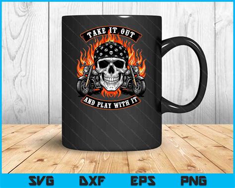Funny Take It Out Play With It Skeleton Biker Motorcycle Svg Png Files