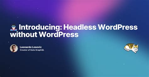 🦸🏻‍♂️ introducing headless wordpress without wordpress in gato graphql gato graphql for wordpress