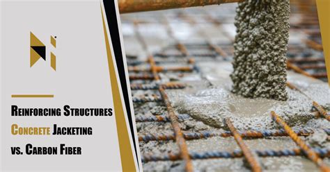 Reinforcing Structures Concrete Jacketing Vs Carbon Fiber The Best Construction Company And