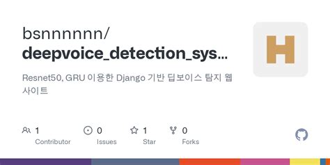 GitHub bsnnnnnn deepvoice detection system Resnet GRU 이용한 Django 기반 딥보이스 탐지 웹 사이트