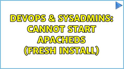 Devops And Sysadmins Cannot Start Apacheds Fresh Install Youtube
