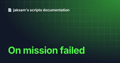 On Mission Failed Jaksams Scripts Documentation