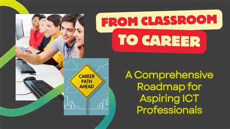 From Classroom To Career A Comprehensive Roadmap For Aspiring Ict