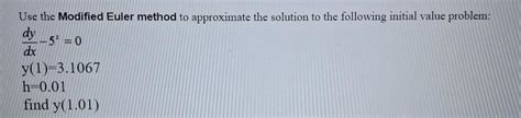 Solved Use The Modified Euler Method To Approximate The