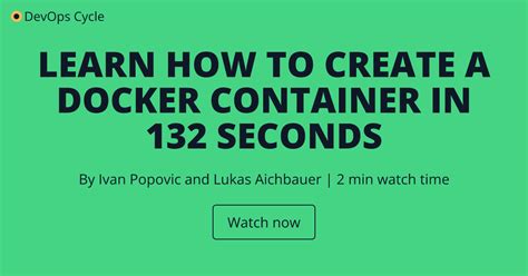 Learn How To Create A Docker Container In 132 Seconds Devops Cycle