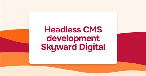 Headless CMS Development Skyward Digital
