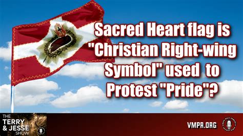 13 Jun 24 The Terry And Jesse Show Sacred Heart Flag Is A Christian