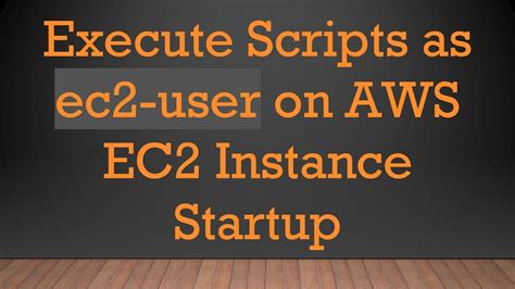 Execute Scripts As Ec2 User On Aws Ec2 Instance Startup Youtube