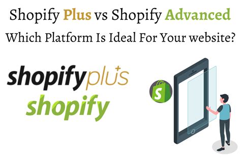 Shopify Plus Vs Advanced Which Platform To Choose