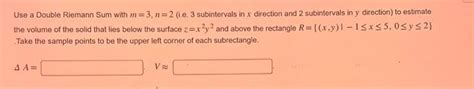 Solved Use A Double Riemann Sum With M3n2 Ie 3