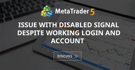 Issue With Disabled Signal Despite Working Login And Account Mt4