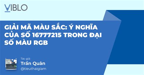 giải mã màu sắc Ý nghĩa của số 16777215 trong Đại số màu rgb viblo