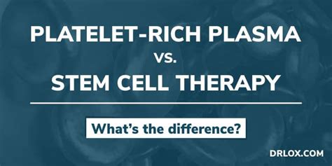 Prp Vs Stem Cell Therapy Whats The Difference Dr Lox