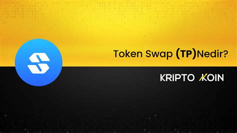 Token Swap Nedir