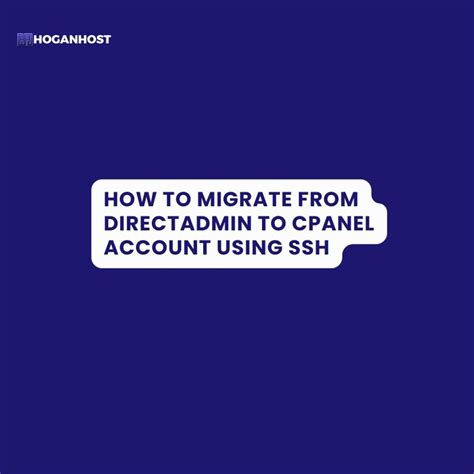 How To Migrate From DirectAdmin To CPanel Account Using SSH A Step By