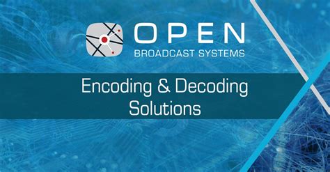 open broadcast systems on linkedin encoding and decoding