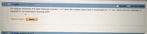 Solved The Angular Resolution Of A Radio Telescope Is To Be Chegg