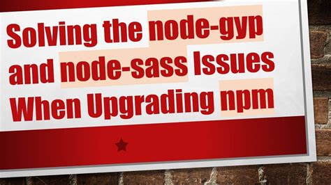 Solving The Node Gyp And Node Sass Issues When Upgrading Npm Youtube