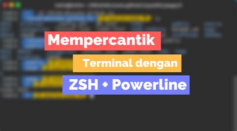 Mempercantik Terminal Dengan Powerline Dan ZSH Indra Kusuma