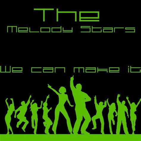 The Melody Stars We Can Make It Ep Free Download Borrow And Streaming Internet