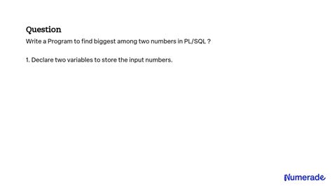 Solved Write A Program To Find The Largest Number Among Two Numbers In