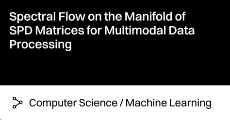 Spectral Flow On The Manifold Of Spd Matrices For Multimodal Data