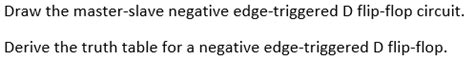 Solved Draw The Master Slave Negative Edge Triggered D Chegg