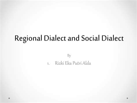 Regional Dialect And Social Dialect Pptx