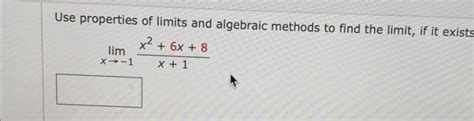 Solved Use Properties Of Limits And Algebraic Methods To Chegg