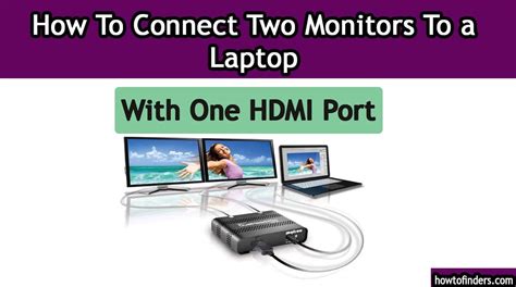 How To Connect Two Monitors To A Laptop With One Hdmi Port How To Finders