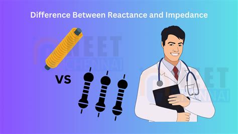 Difference Between Reactance And Impedance Neet Chennai
