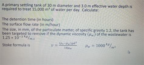 Solved A Primary Settling Tank Of 30 M Diameter And 3 0 M