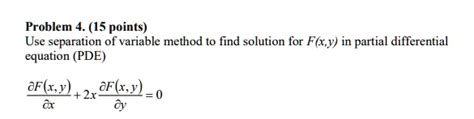 Solved Problem 4 15 Points Use Separation Of Variable Method To