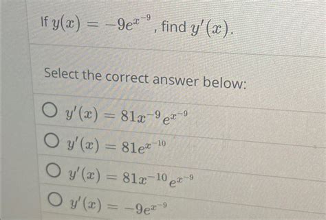 Solved If Y X 9ex 9 ﻿find Y X Select The Correct Answer