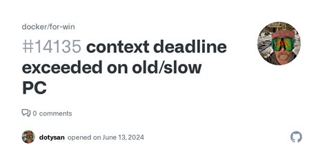 Context Deadline Exceeded On Oldslow Pc · Issue 14135 · Dockerfor