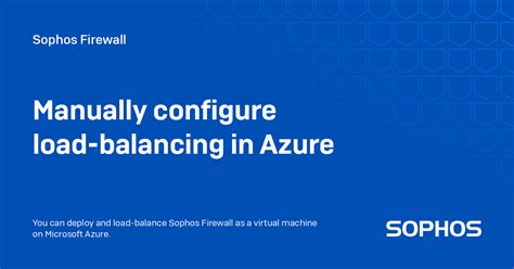 manually configure load balancing on azure sophos firewall