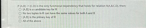 Solved If Ab → Cd ﻿is The Only Functional Dependency