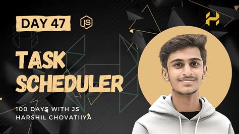 harshil chovatiya day 47 innovative project building a task