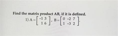 solved find the matrix product ab if it is defined a