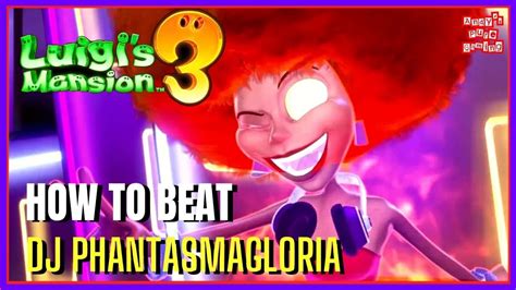 How To Beat Dj Phantasmagloriadisco Ghost Boss Luigis Mansion 3