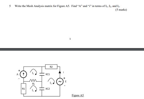 Solved Write The Mesh Analysis Matrix For Figure A5 Find