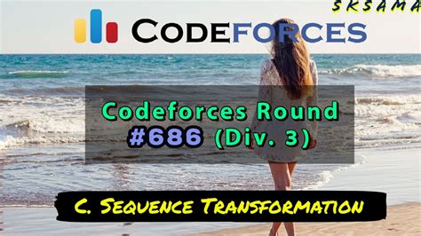 C Sequence Transformation Codeforces Round Div SKSama Hindi Video Editorial YouTube