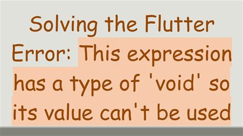 Solving The Flutter Error This Expression Has A Type Of Void So Its Value Cant Be Used Youtube